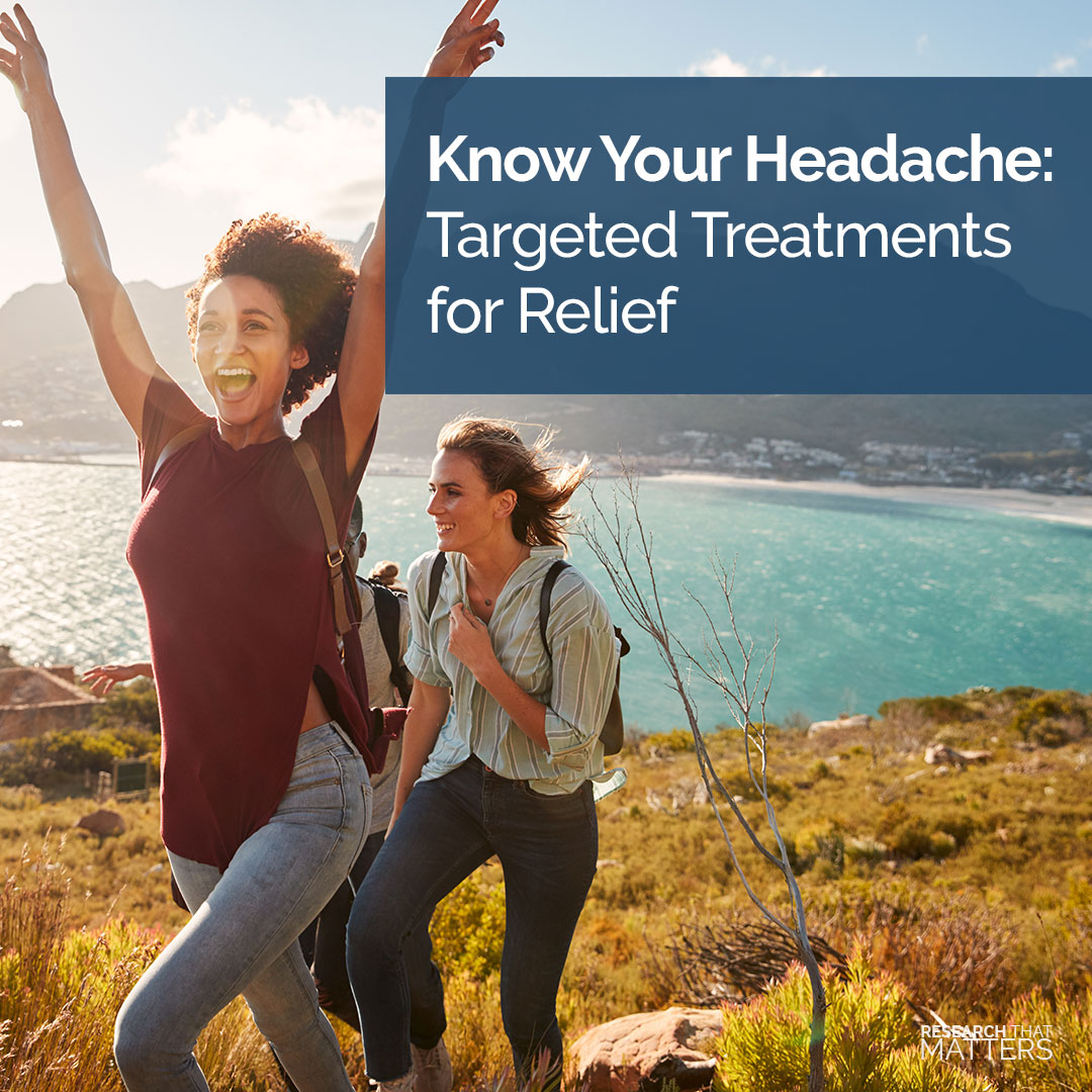 Know Your Headache: Targeted Treatments for Relief | Ultimate Health
